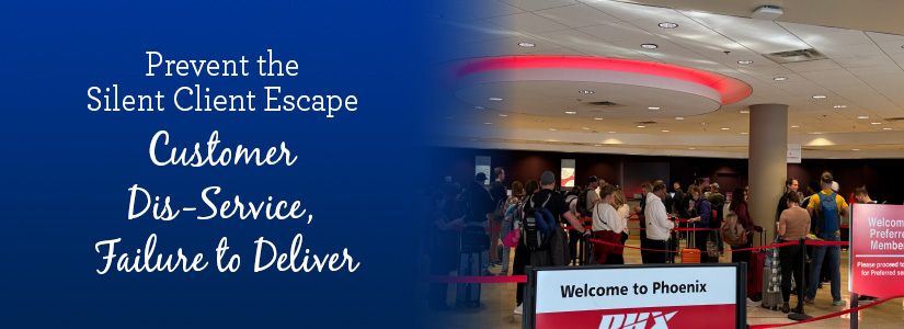 Prevent the Silent Client Escape Customer Dis-Service, Failure to ...